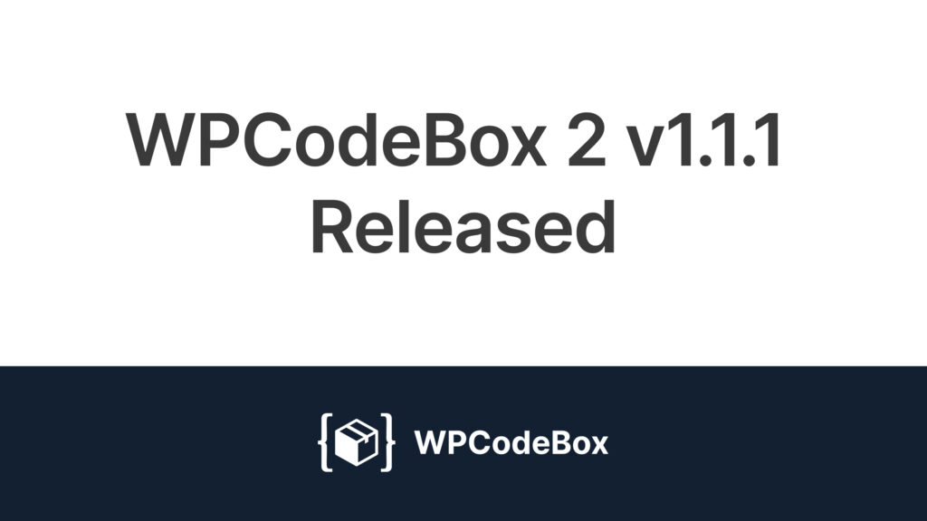 WPCodeBox 2 v1.1.1 Released - WPCodeBox WPCodeBox 2 v1.1.1 Released - WPCodeBox